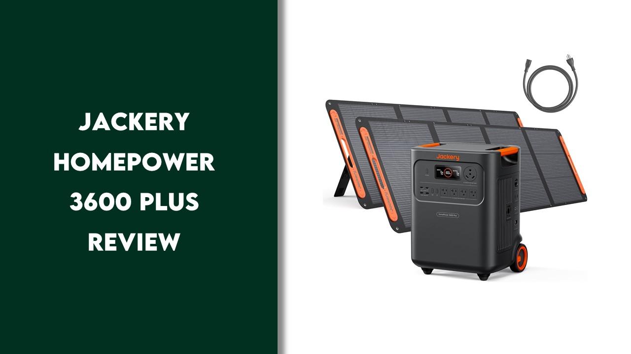 Jackery HomePower 3600 Plus Review In 2026 (Tested & Reviewed ...